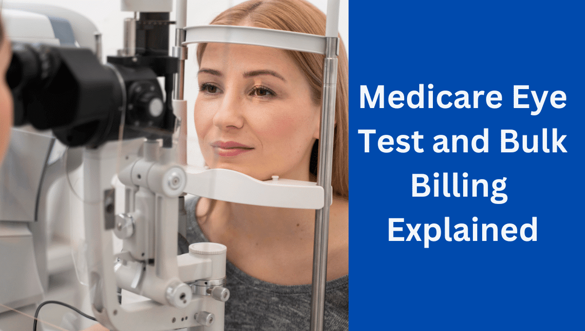 Medicare Eye Test and Bulk Billing Explained | Spectacle Hub